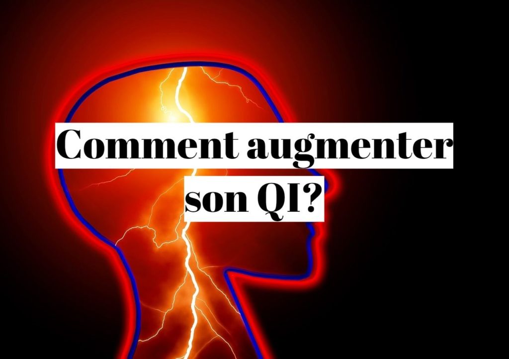Comment augmenter son QI et son intelligence?